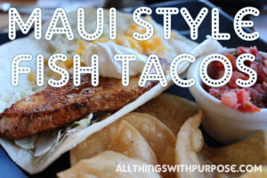 Maui Style Fish Taco Recipe | All Things with Purpose